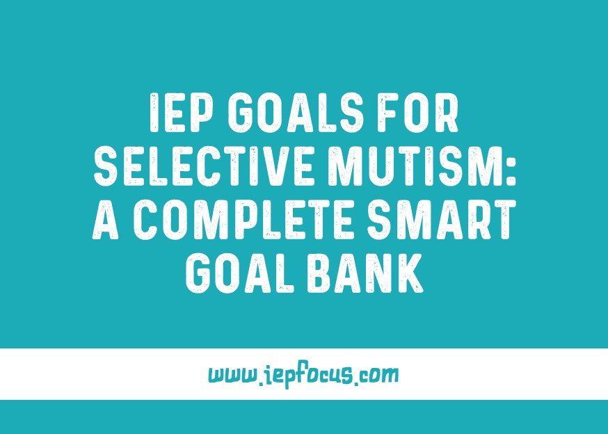IEP Goals for Selective Mutism (2026): A Complete SMART Goal Bank ...